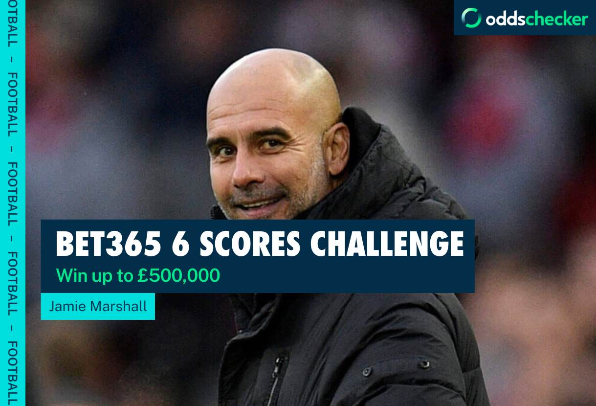 bet365 6 Scores Challenge: How to Win up to £500,000 | Oddschecker
