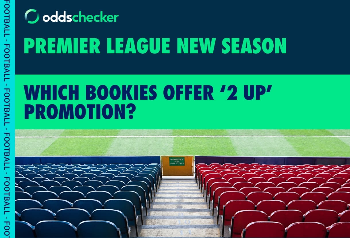 Which Bookies offer 2 Up Promotion for Premier League Betting | Oddschecker