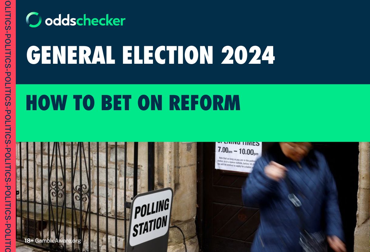 How to Bet on Reform at the General Election | Oddschecker